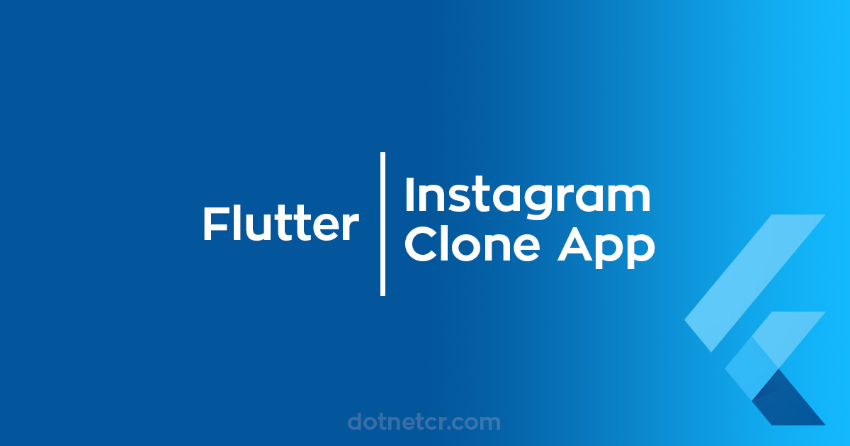 Instagram Clone App con Flutter - DotNetcr